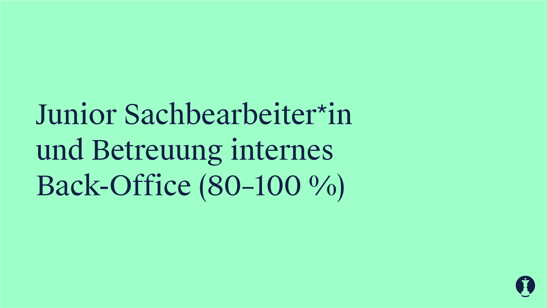 Junior Sachbearbeiter*in Treuhand und Betreuung internes Backoffice (80–100 %)